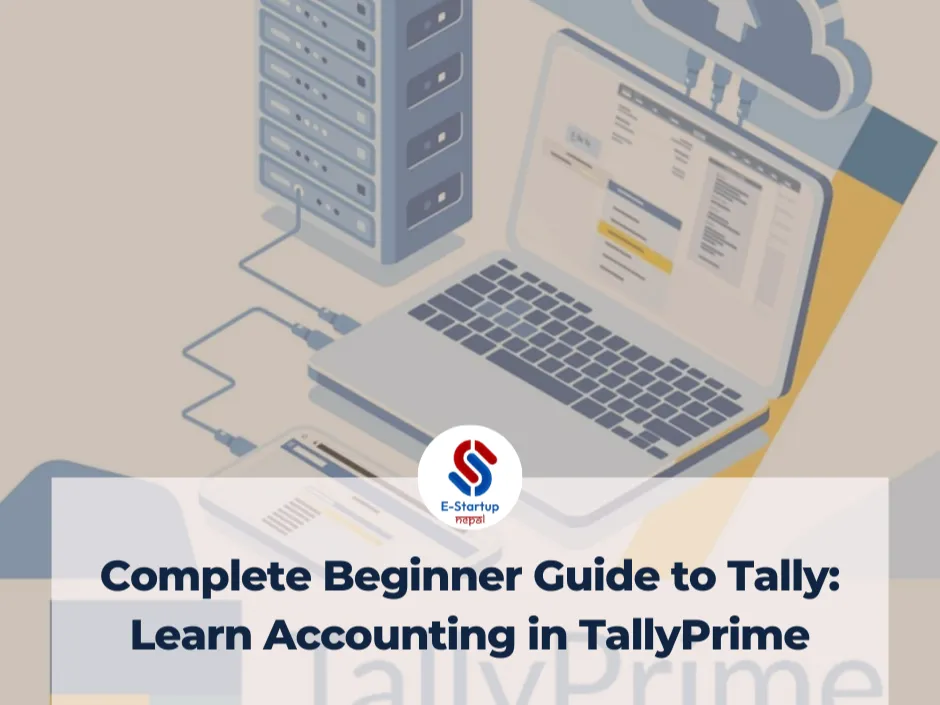 Complete Beginner Guide to TallyPrime: Learn Tally Step-by-Step